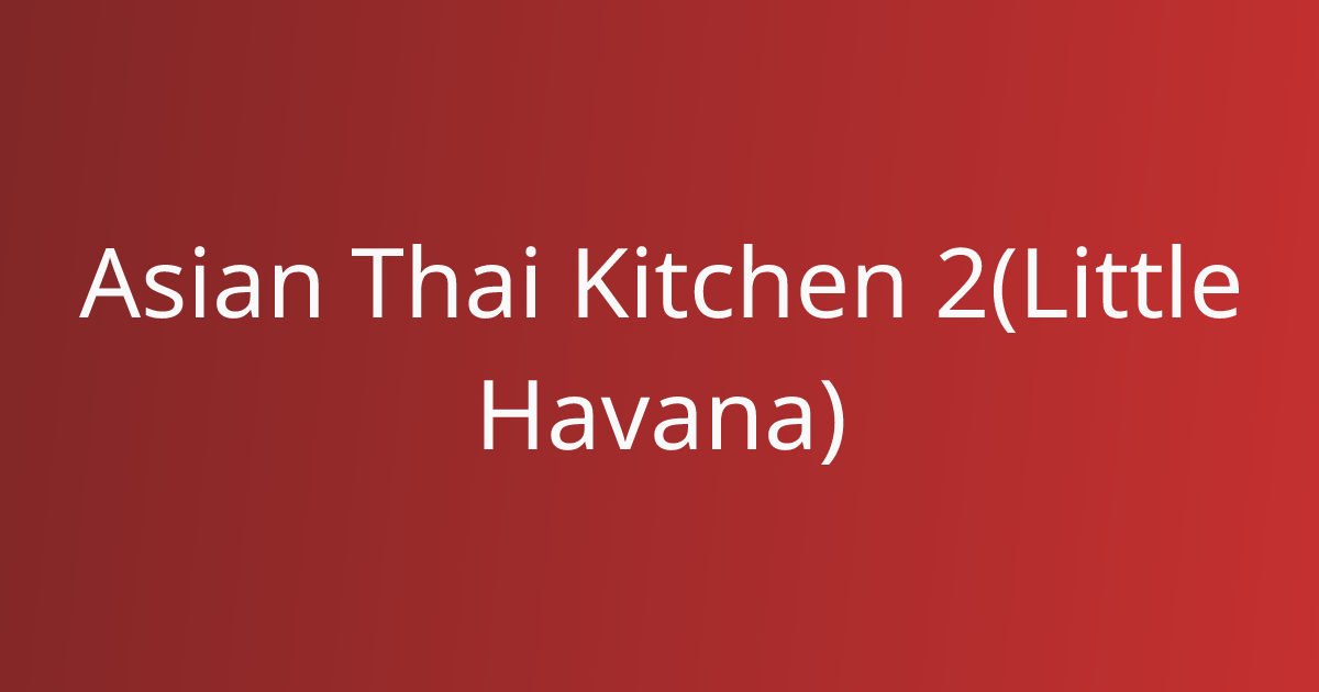 Order Authentic Thai Online | Asian Thai Kitchen 2(Little Havana ...